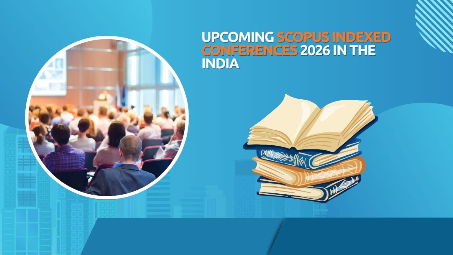 Scopus Indexed Conferences 2026 in India –Submit Papers Now